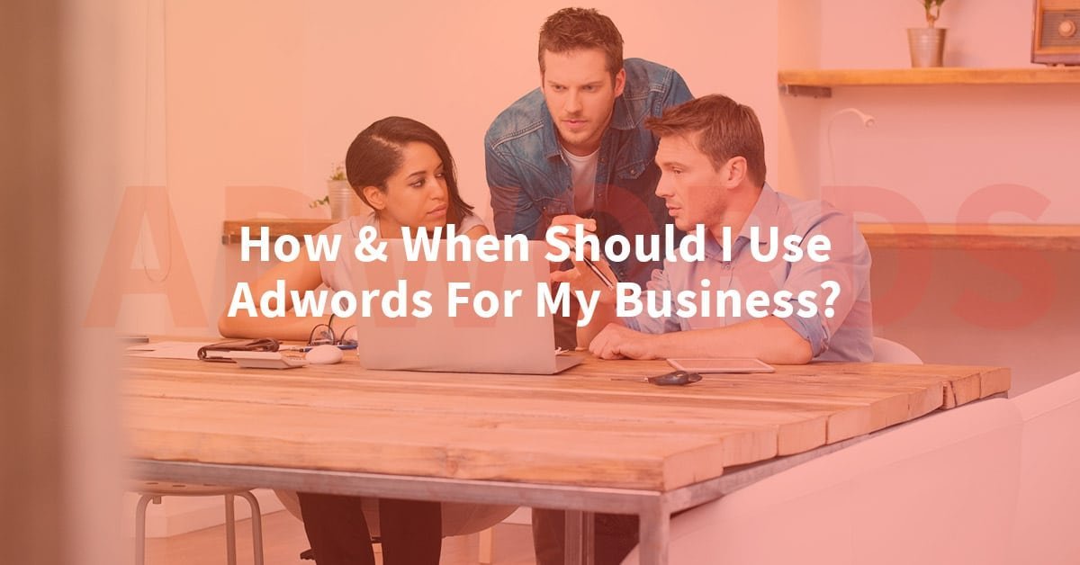 How and When Should I Use AdWords? - Move Ahead Media Australia